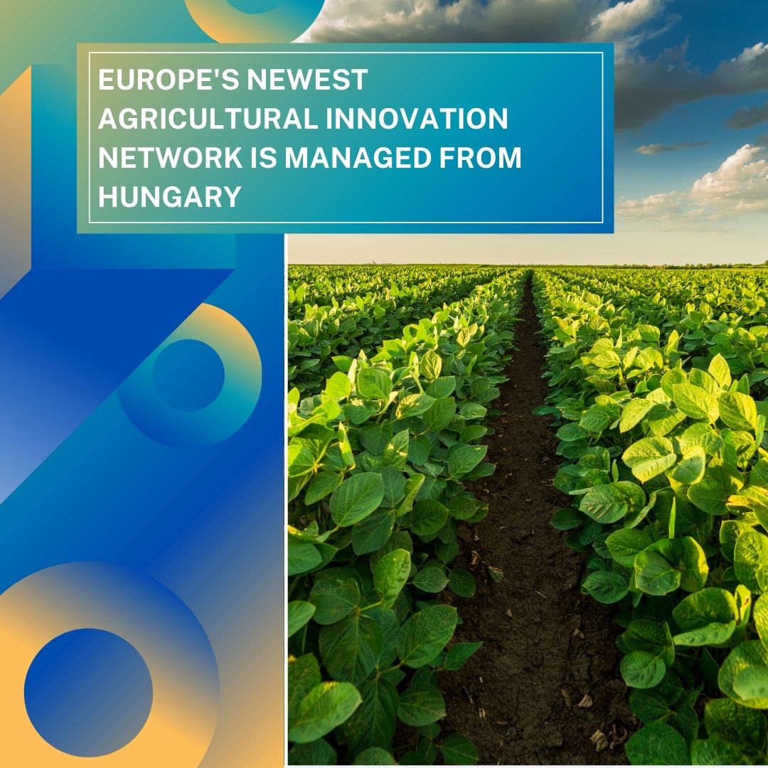 Hungary manages Europe’s newest agri-innovation hub | innomine